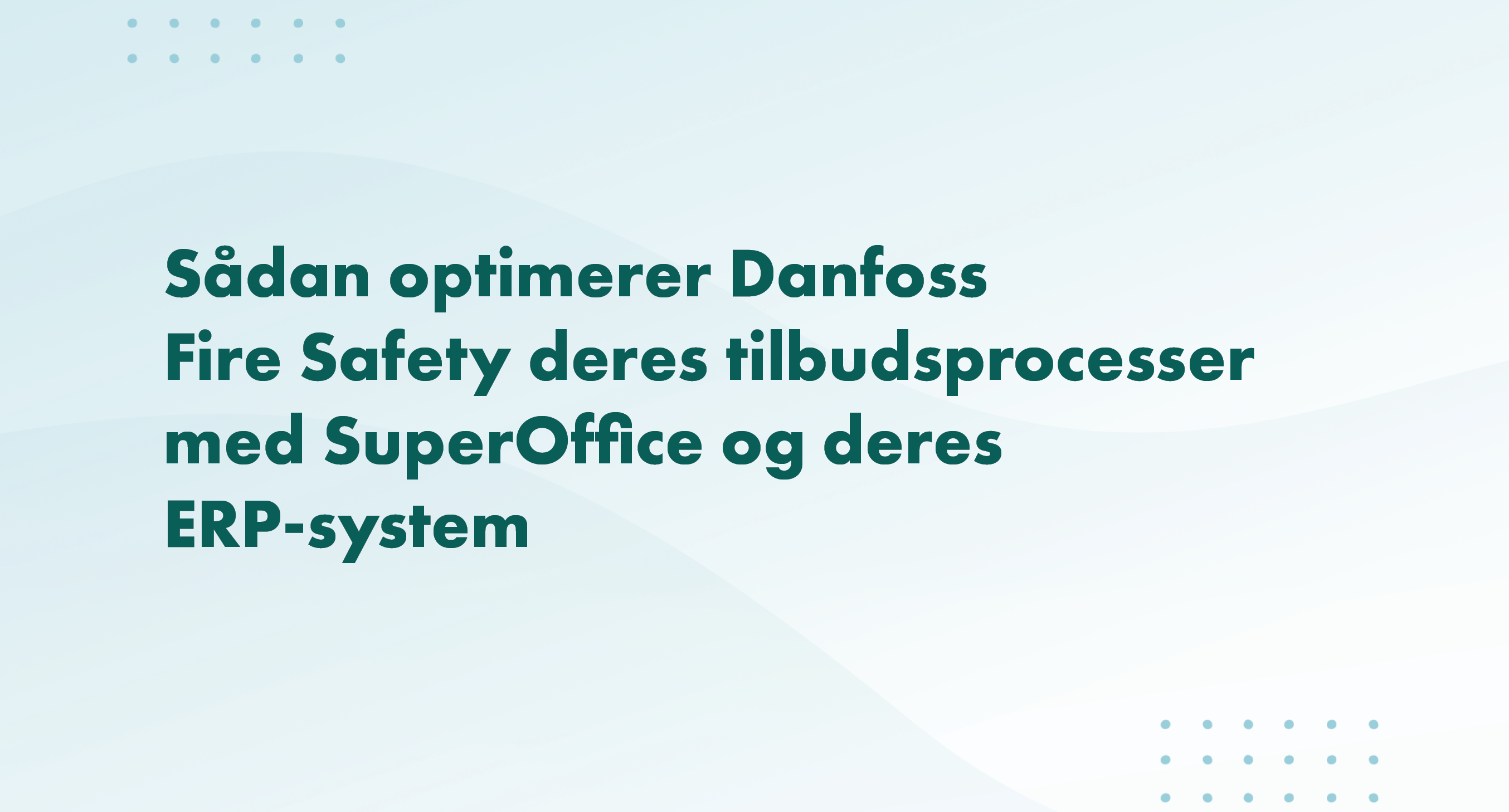 Optimering af tilbudsprocesser hos Danfoss Fire Safety